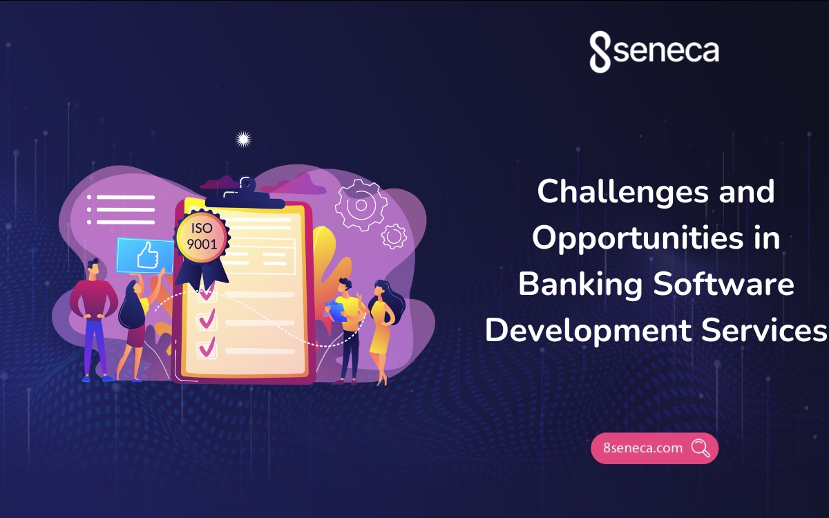 Challenges and Opportunities in Banking Software Development Services