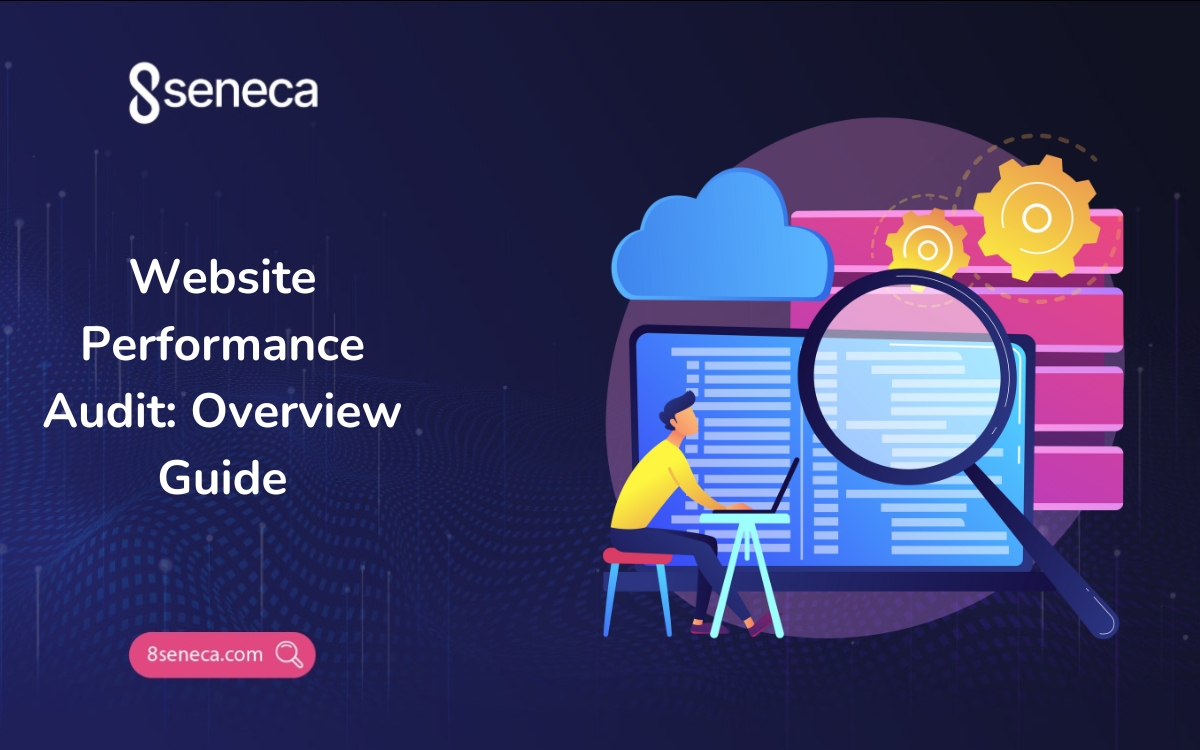 Website Performance Audit: Overview Guide | 8seneca