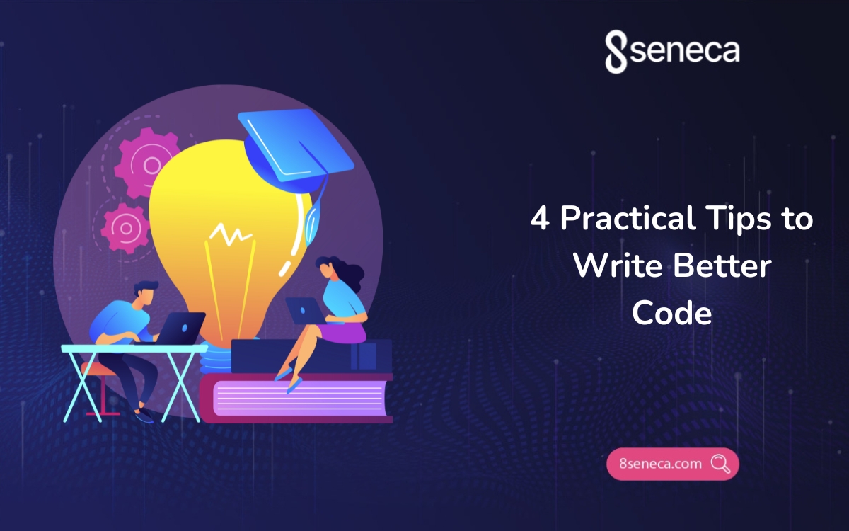 4 Practical Tips To Write Better Code