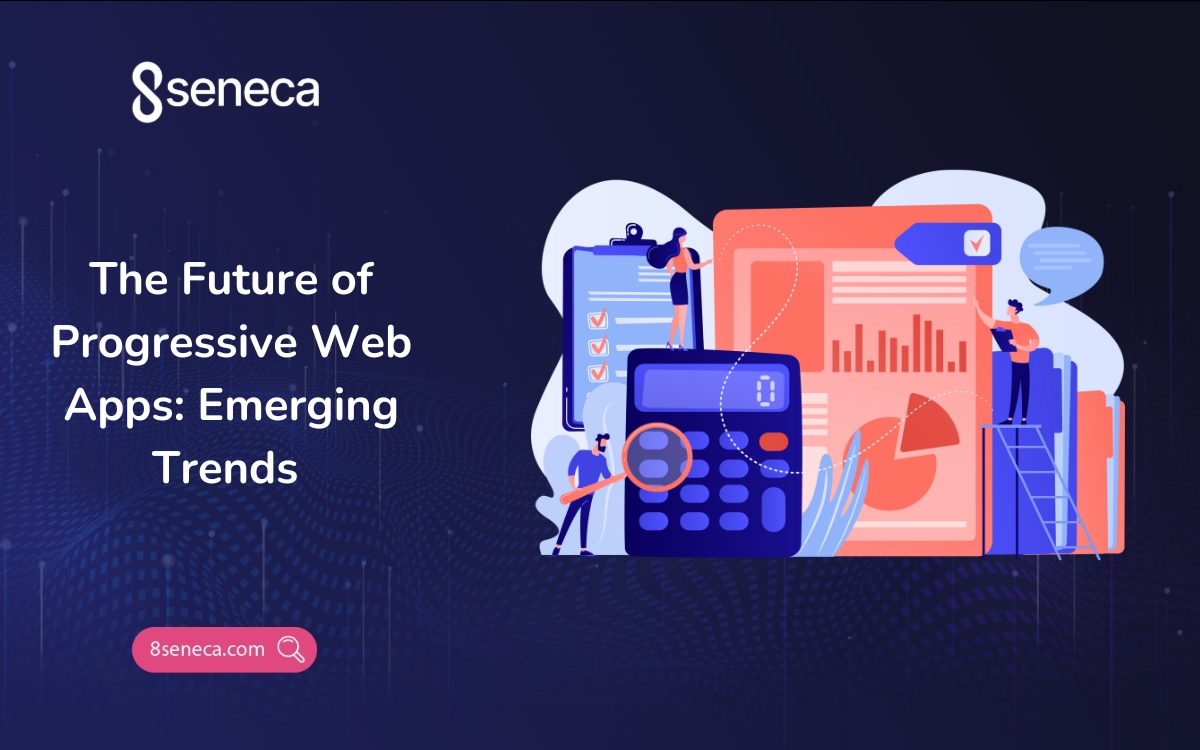 The Future of Progressive Web Apps: Emerging Trends