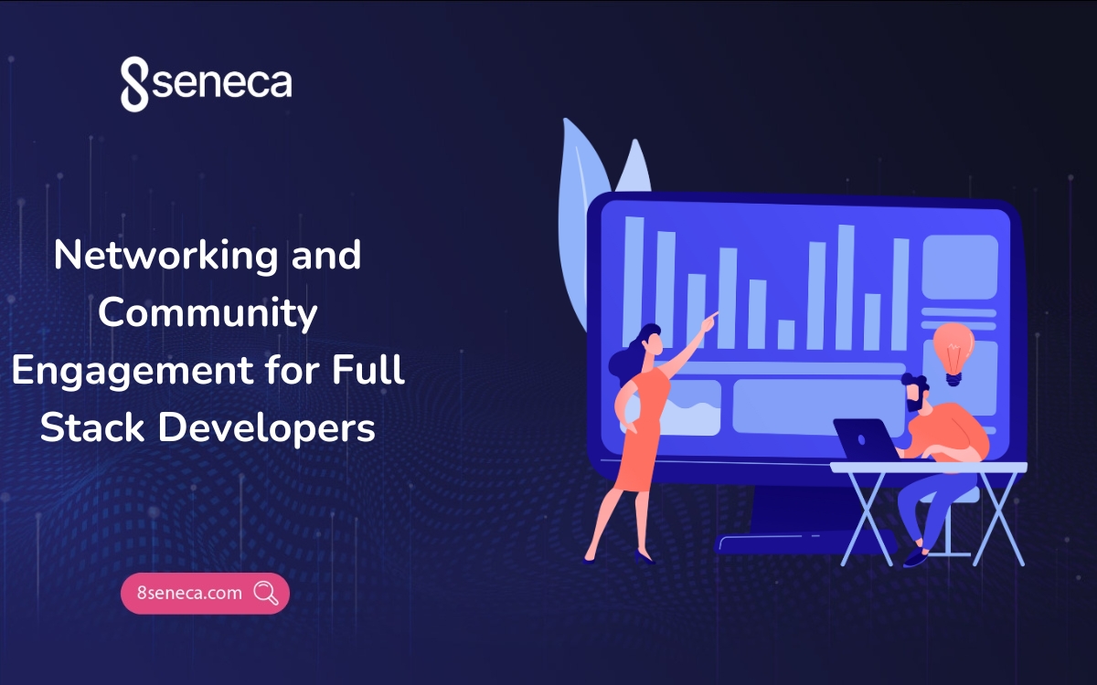 Networking and Community Engagement for Full Stack Developers