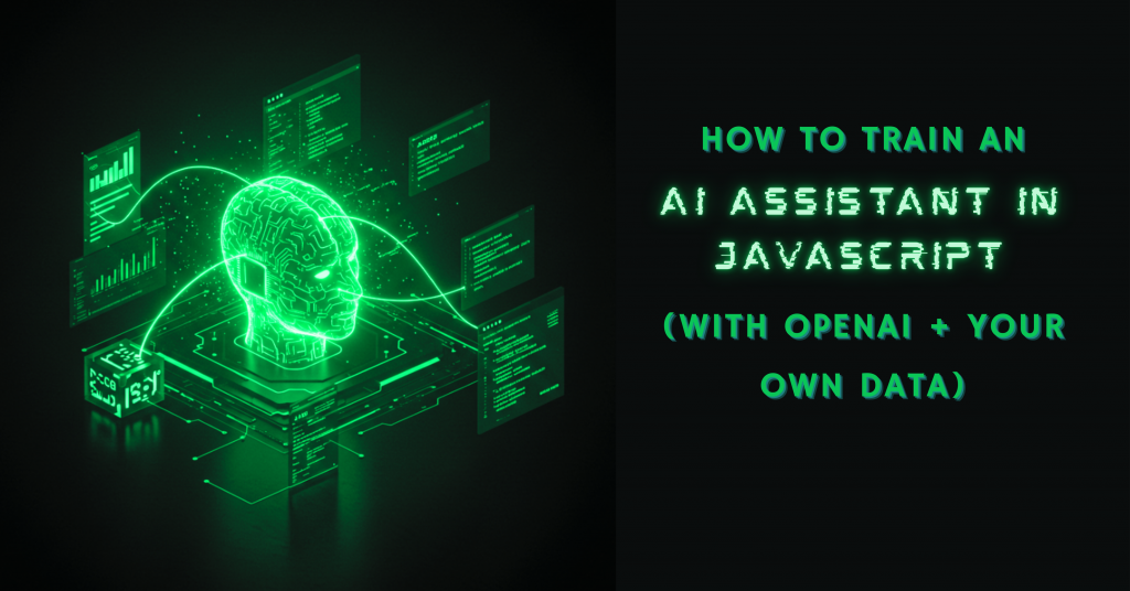 How to Train an AI Assistant in JavaScript (With OpenAI + Your Own Data)